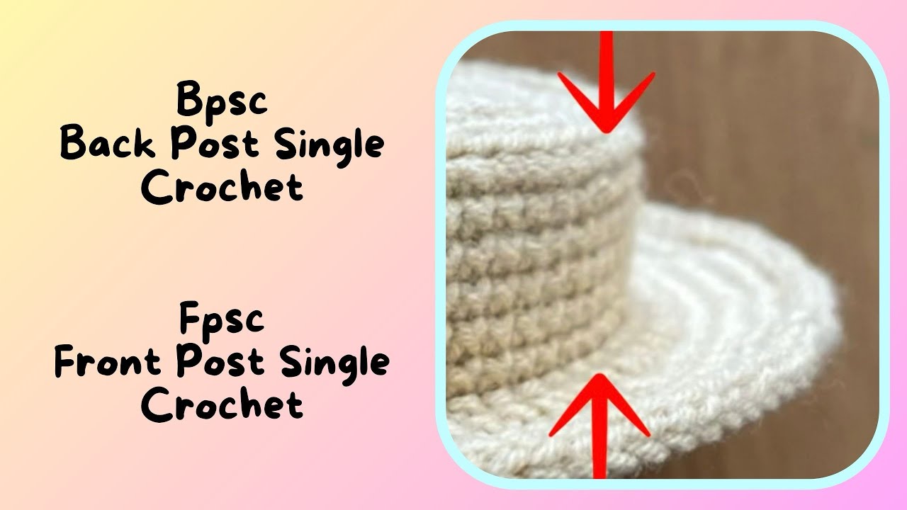 Bpsc - Back Post Single Crochet / Fpsc - Front Post Single Crochet - YouTube