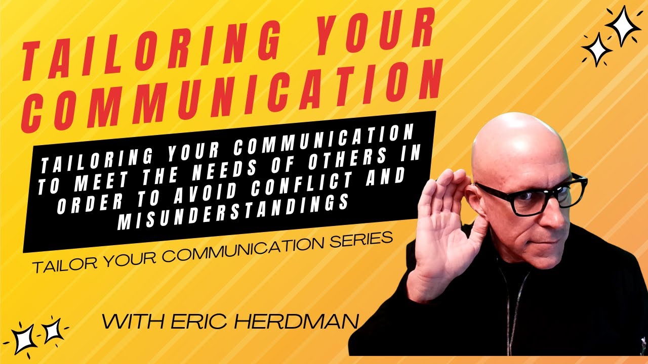 Tailoring Your Communication. Communication is NOT a one size fits all ...