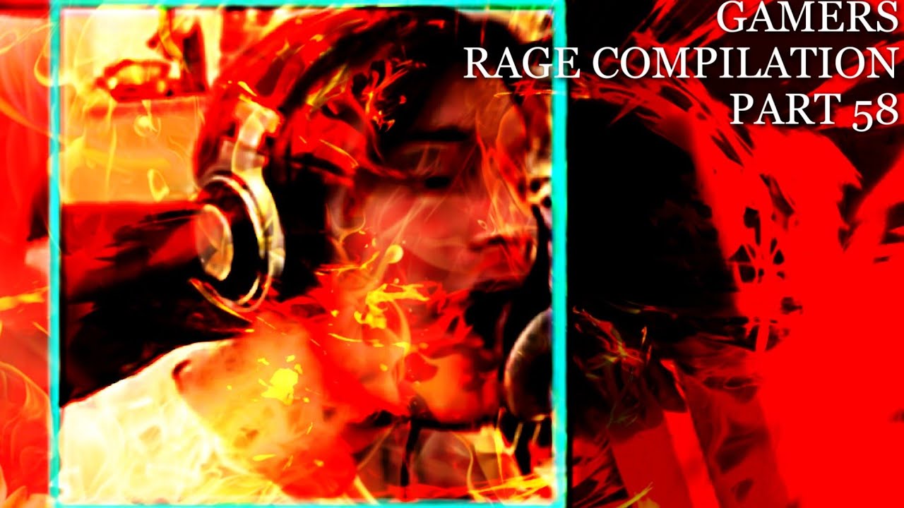 Gamers Rage Compilation Part 58 - YouTube