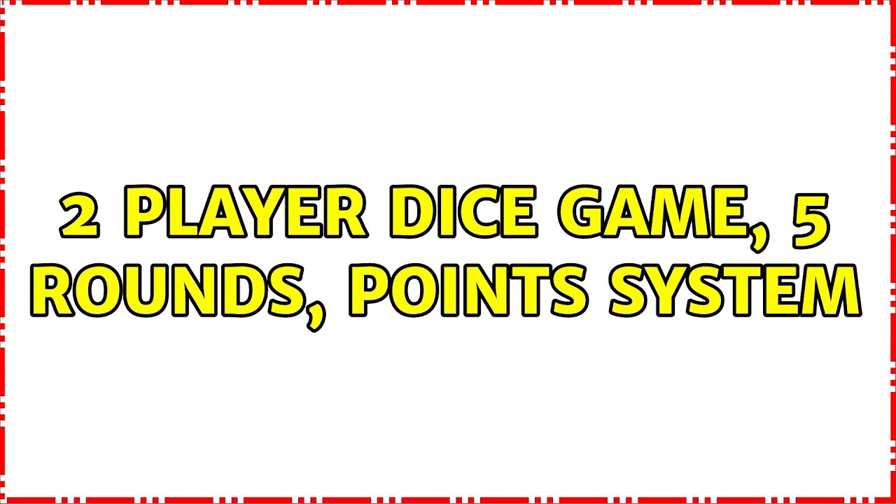 2 Player Dice Game 5 Rounds Points System YouTube 2 Player Dice Game 5 Rounds Points System YouTube