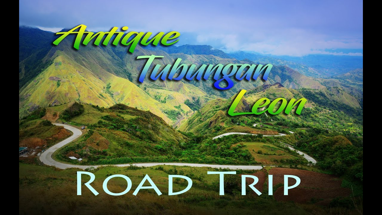 ANTIQUE - TUBUNGAN - LEON, ILOILO ROAD TRIP - YouTube