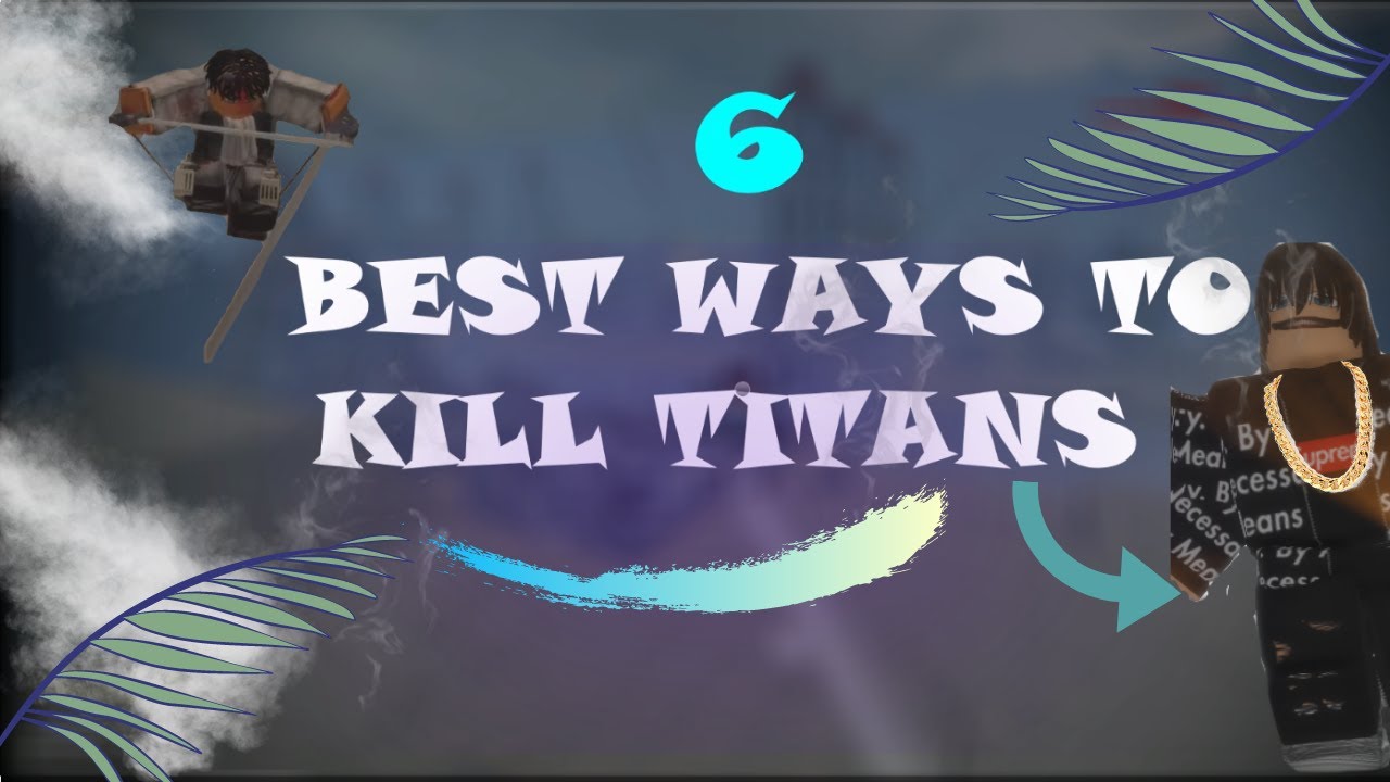 6 BEST WAYS TO KILL TITANS: Attack On Titan! AOT: LB - YouTube