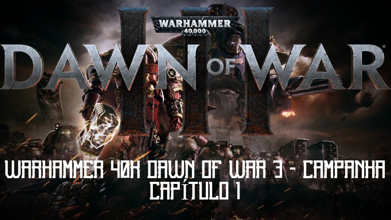 Warhammer 40K Dawn of War 3 Campanha Capitulo 1 - A Defesa Do Forte ...