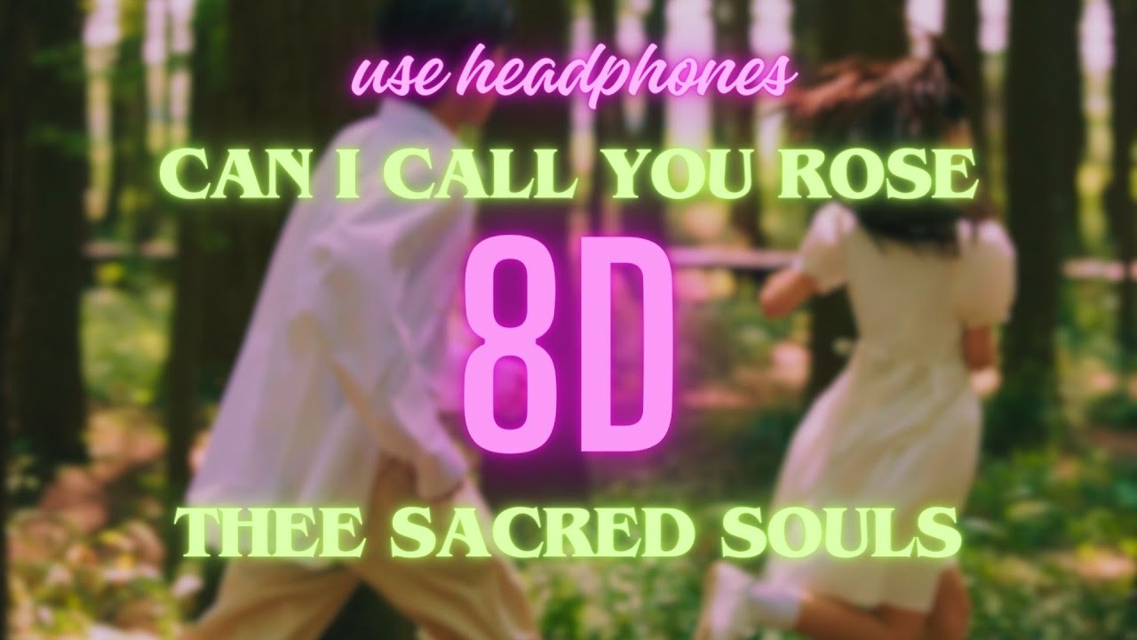 CAN I CALL YOU ROSE | 8D AUDIO | THEE SACRED SOULS - YouTube Music