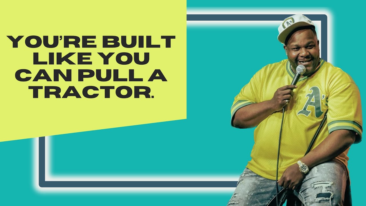 You're Built Like You Can Pull A Tractor - YouTube