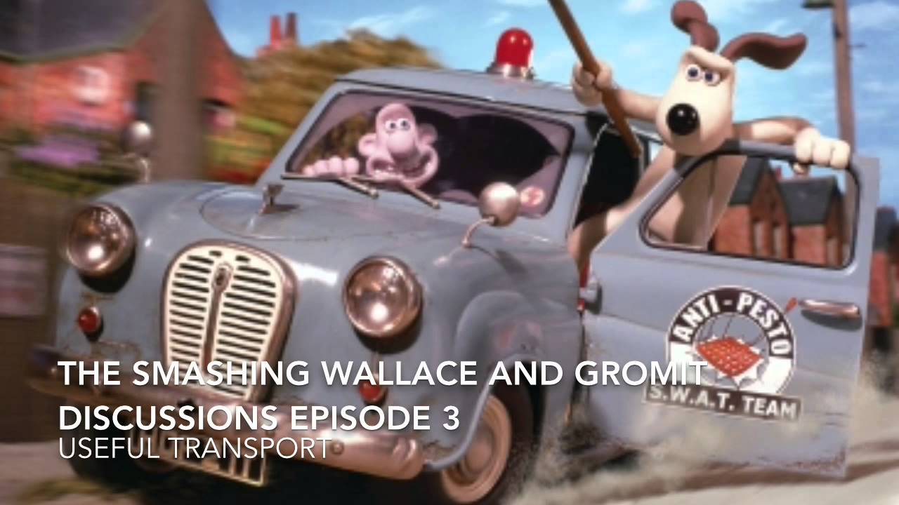 The Smashing Wallace and Gromit Discussions Episode 3 USEFUL TRANSPORT ...