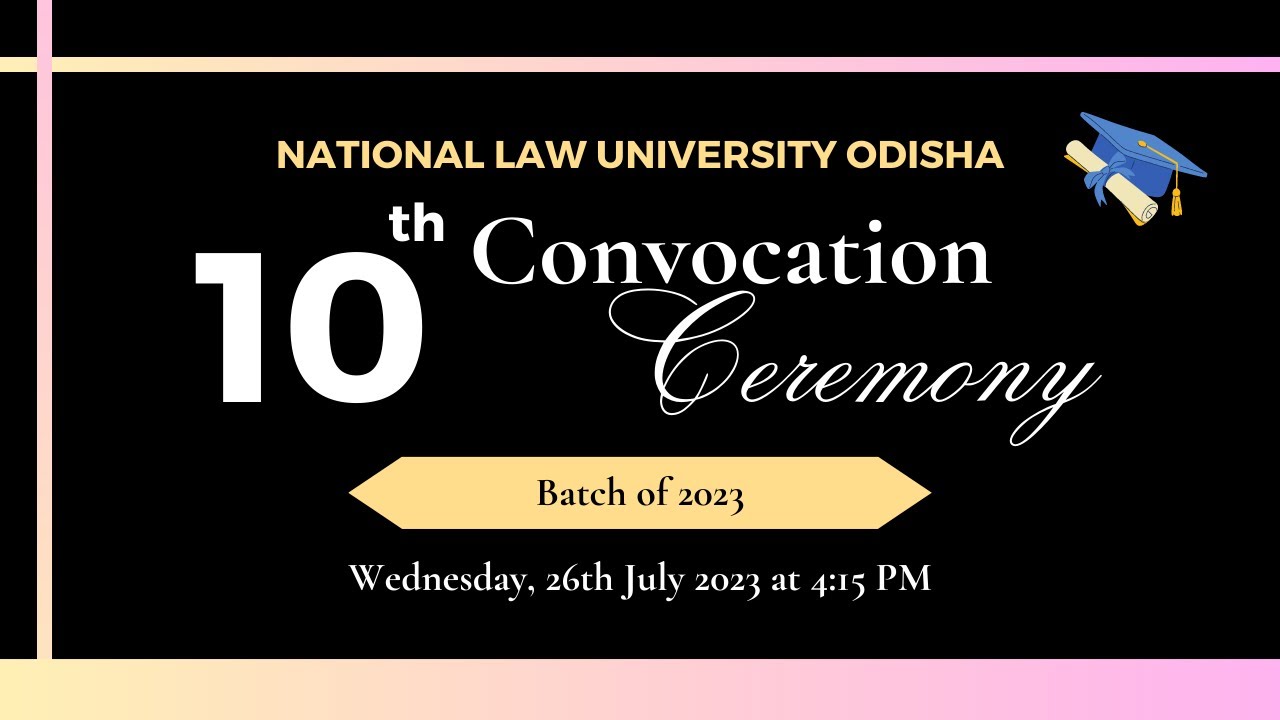 10th Convocation Ceremony || Batch of 2023 || National Law University Odisha - YouTube