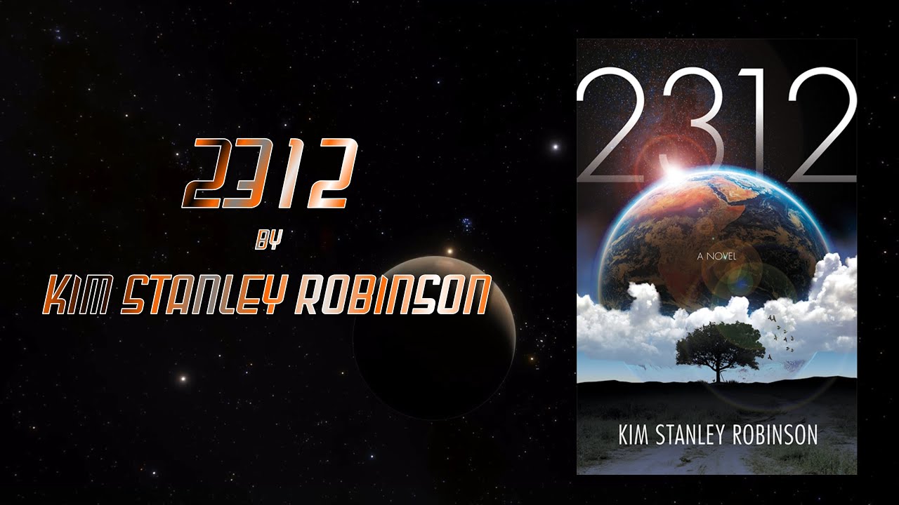2312 by Kim Stanley Robinson - Book Review - YouTube