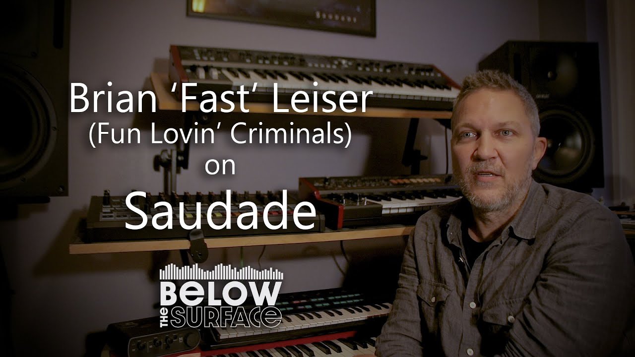 Saudade - Brian 'Fast' Leiser from Fun Lovin' Criminals on his solo ...