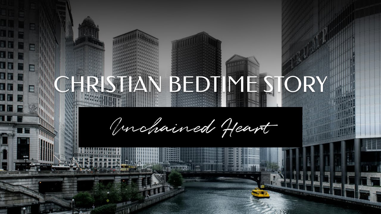 UNCHAINED HEART | Christian Audio Story | Bedtime Story and Prayer ...