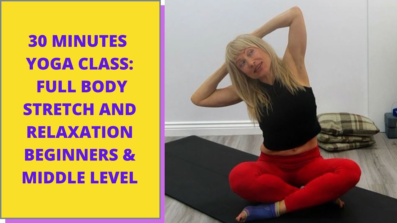 30 MINUTES YOGA CLASS: FULL BODY STRETCH AND RELAXATION BEGINNERS ...