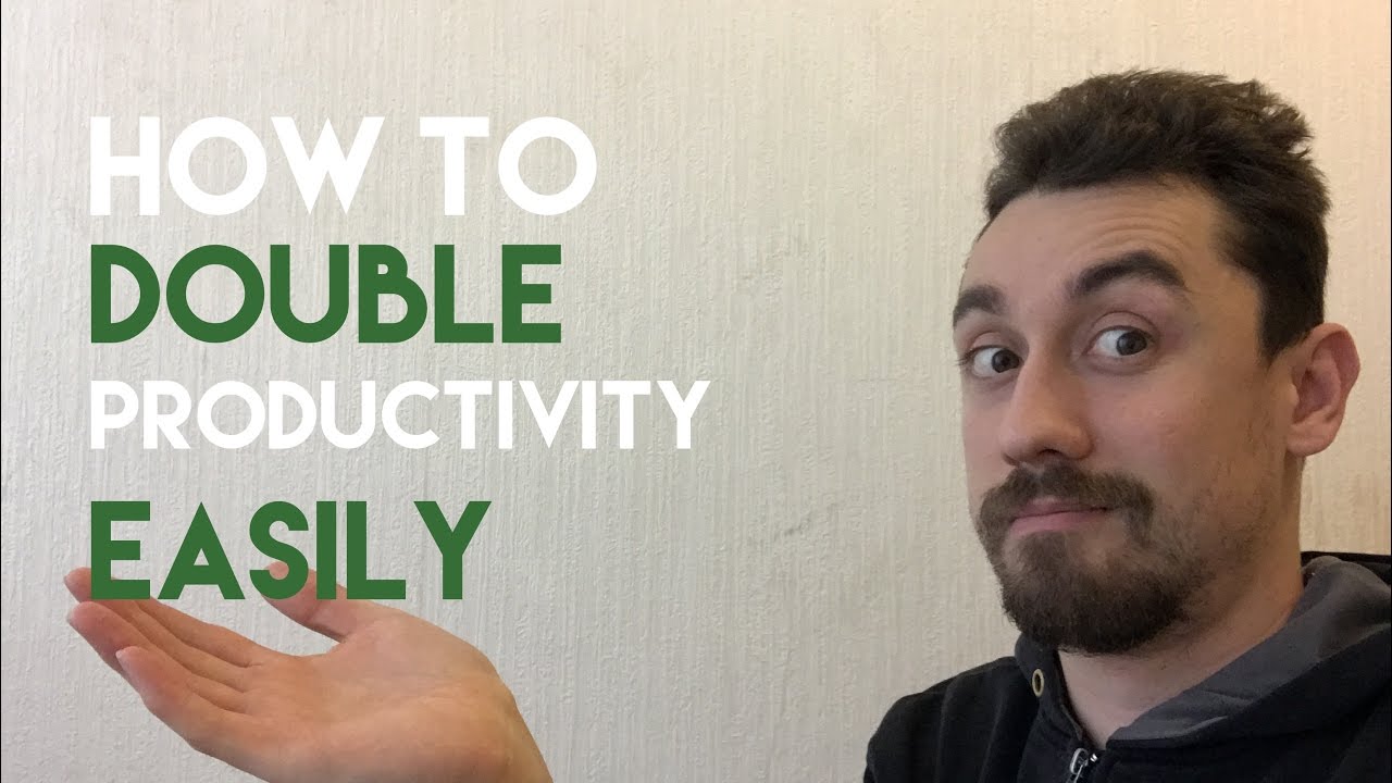How To Double Your Productivity Easily Youtube