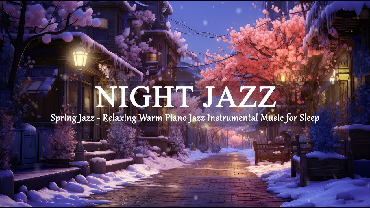 Night Jazz in Spring - Relaxing Warm Piano Jazz Instrumental Music ...