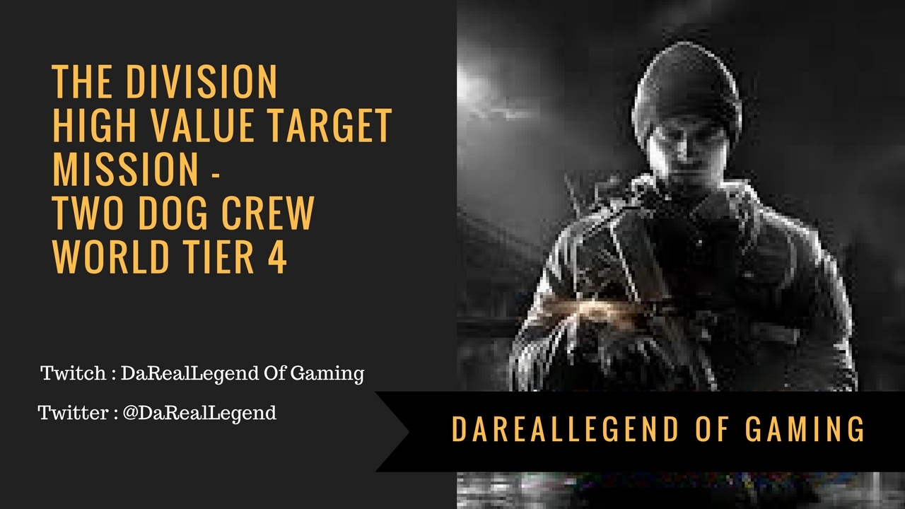 The Division - High Value Targets -Two Dog Crew-Ft. DaUnknown Games ...