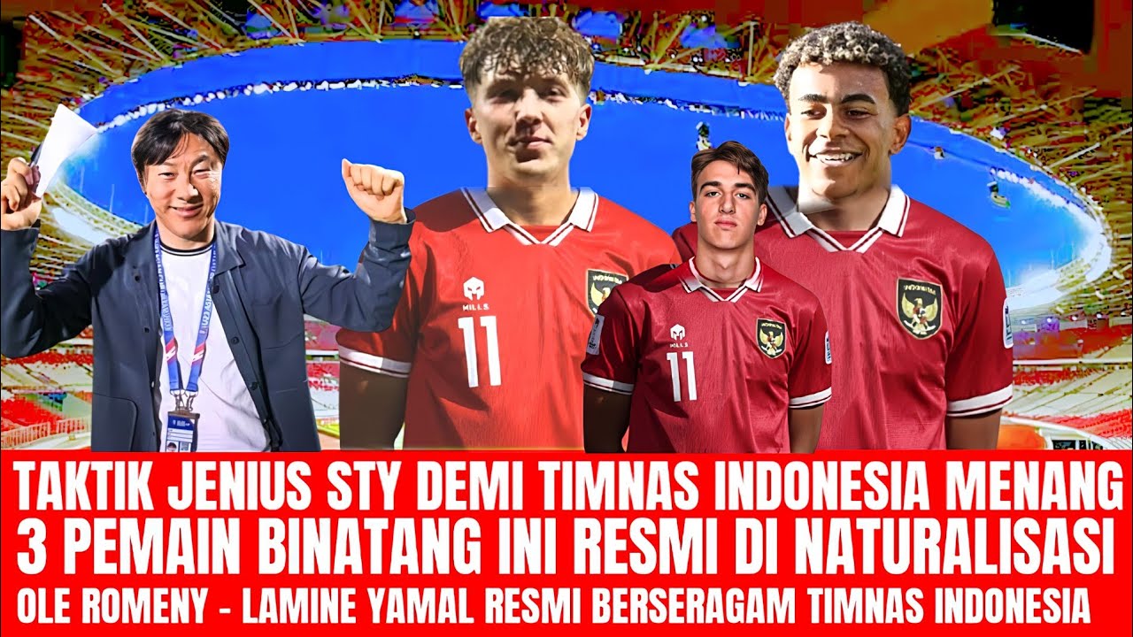 Taktik Jenius STY Demi Timnas Indonesia~3 BINTANG NATURALISASI RESMI ...