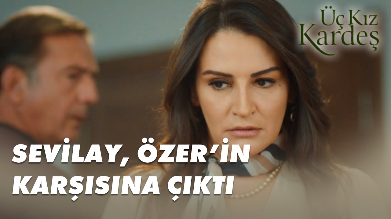 Sevilay, Özer'in Yanına Geldi - Üç Kız Kardeş 20.Bölüm - YouTube