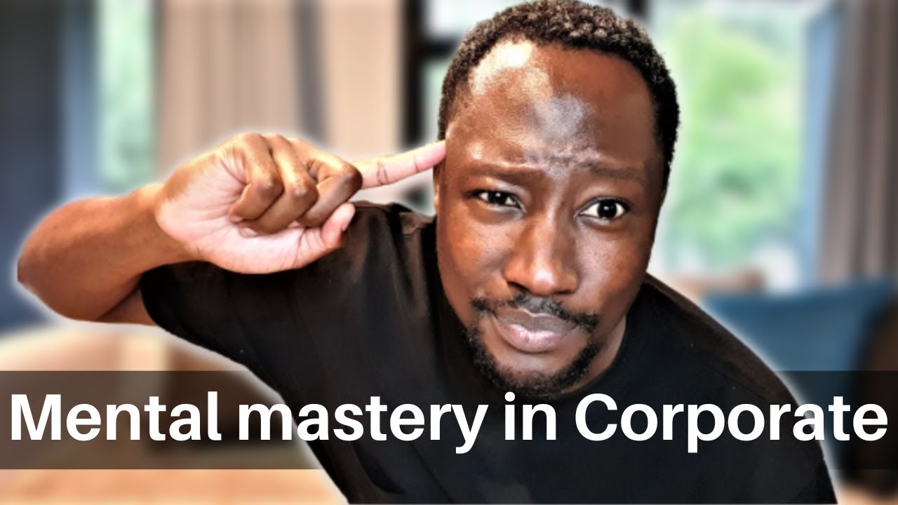 How to Achieve Mental Mastery in Corporate: The 10 Step Guide - YouTube