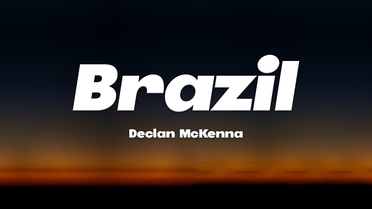 Brazil - Declan Mckenna (Lyrics) - YouTube