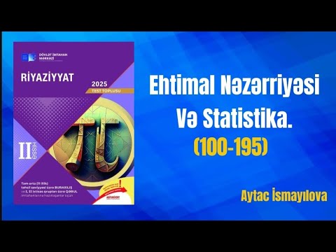 ✅️ Ehtimal nəzərriyəsi və Statistika | (100 - 195) | (2025 Dim Toplu 2 - ci hissə)