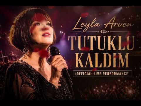 Leyla Arven - Tutuklu kaldim (official live performance)