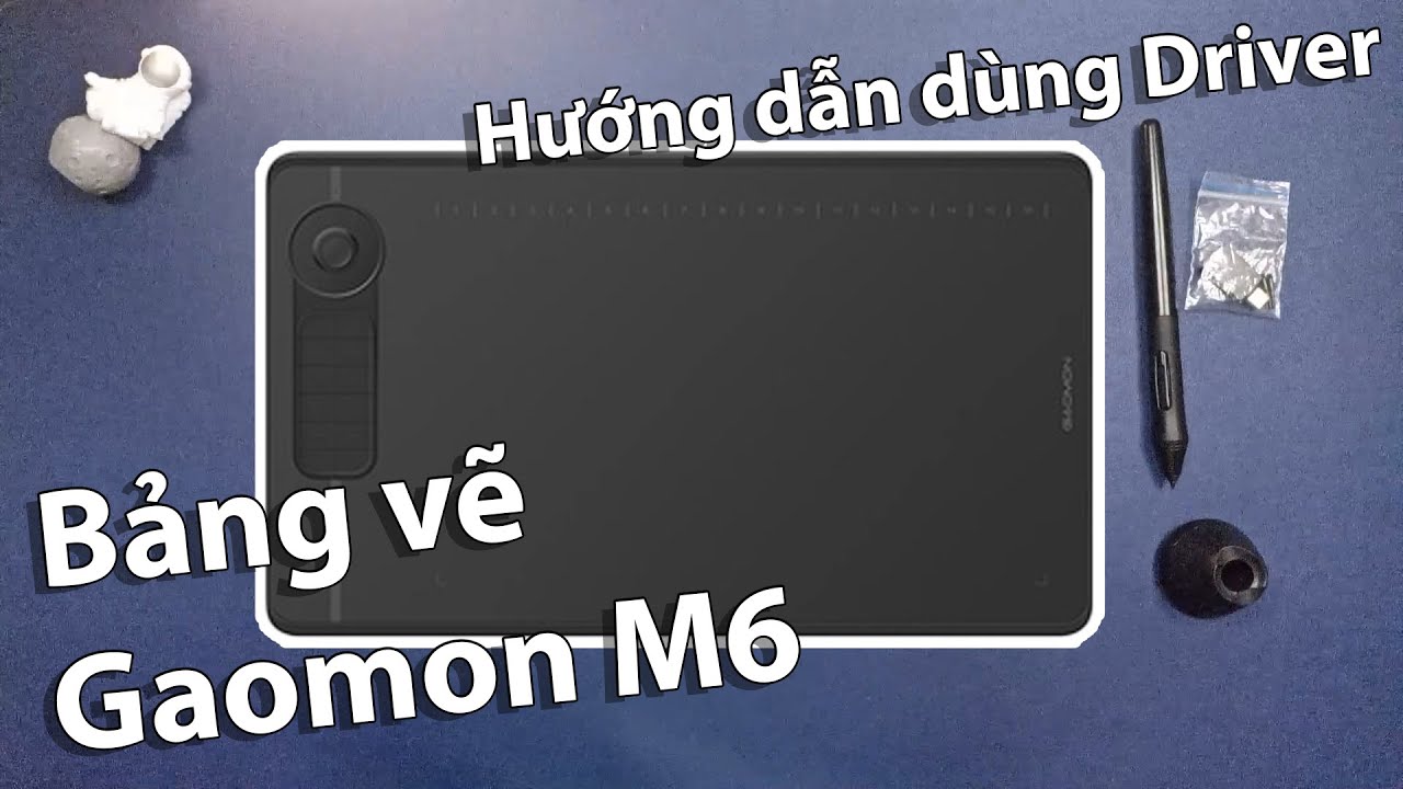 GAOMON M6 | Đánh giá, cảm nhận về bảng vẽ sau 1 thời gian sử dụng ...