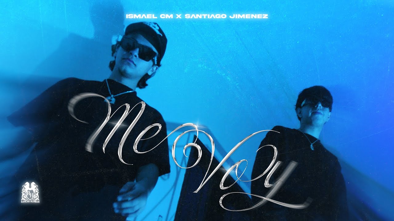 Ismael CM x Santiago Jimenez - Me Voy [Official Video] - YouTube