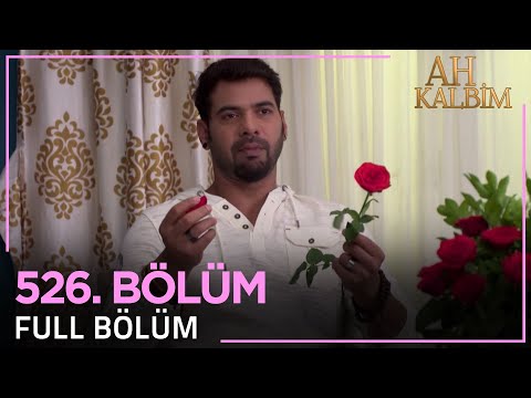 Ah Kalbim 526. Bölüm
