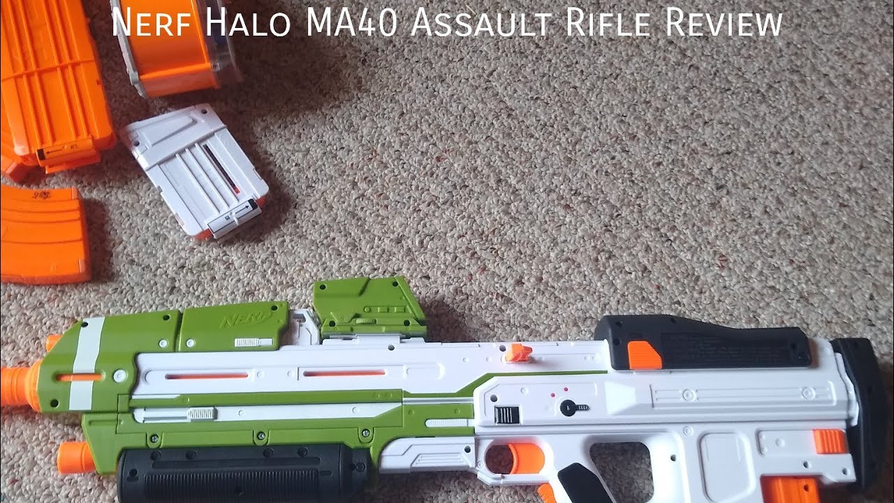 Nerf Halo MA40 Assault Rifle Review - YouTube