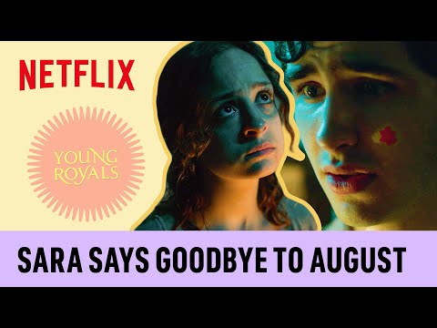 Young Royals S3: Sara says goodbye to August