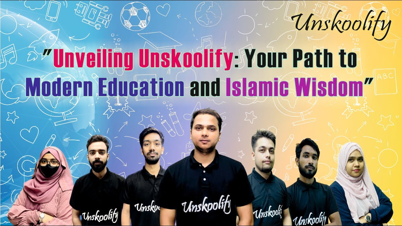 "Unveiling Unskoolify: Your Path to Modern Education and Islamic Wisdom | Introducing Unskoolify ...