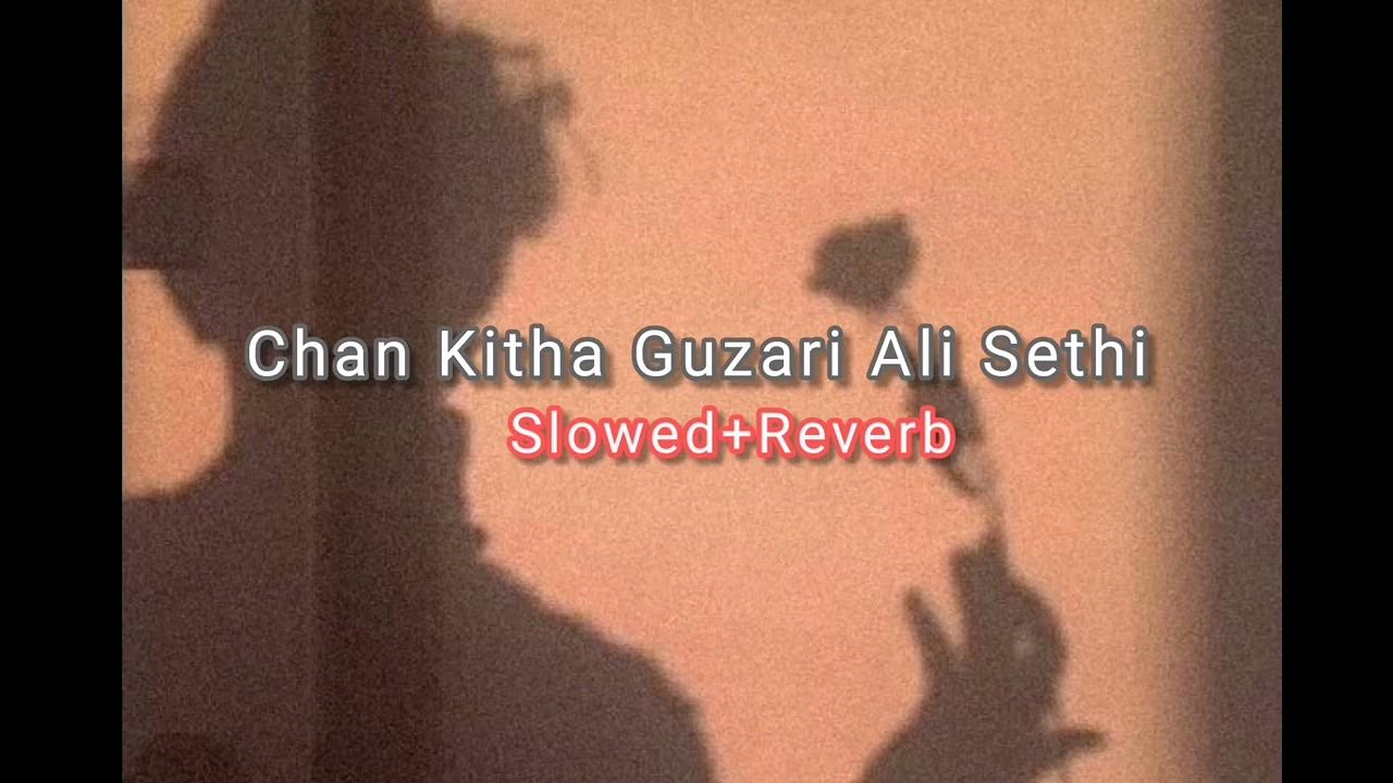 Chan Kitha Guzari Hai Raat Way | Ali Sethi | [Slowed+Reverb] Song Lofi ...