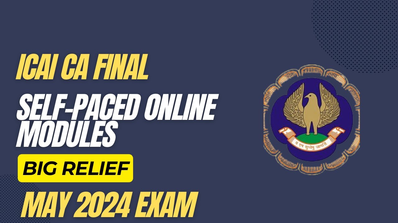 icai big relief for ca final students regarding Self-Paced Online ...