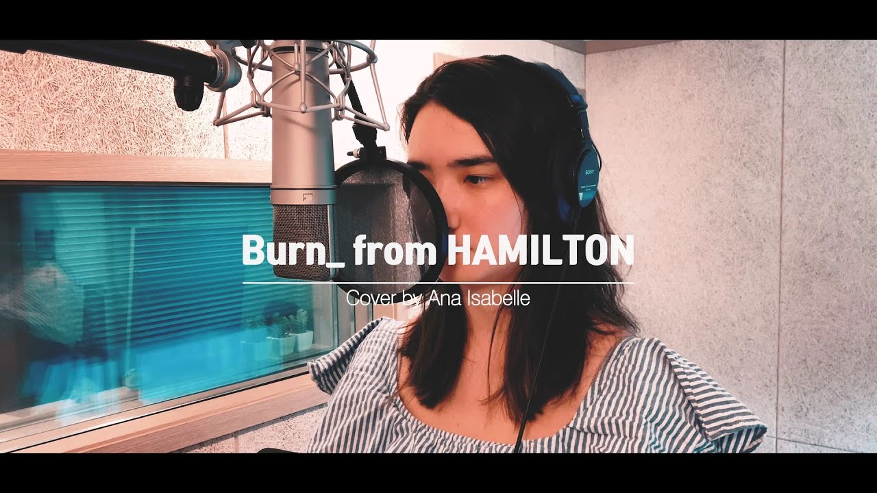 Burn_ from HAMILTON (Cover by Ana Isabelle) made in korea the k pop ...