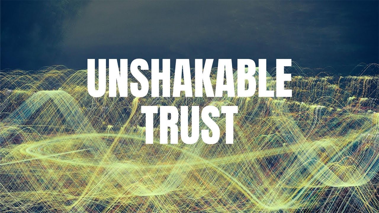 Unshakable Trust - YouTube