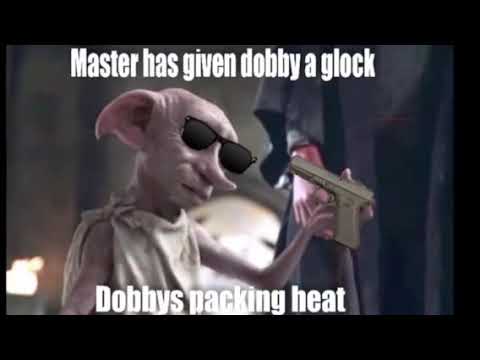 Master has given Dobby a glock. - YouTube