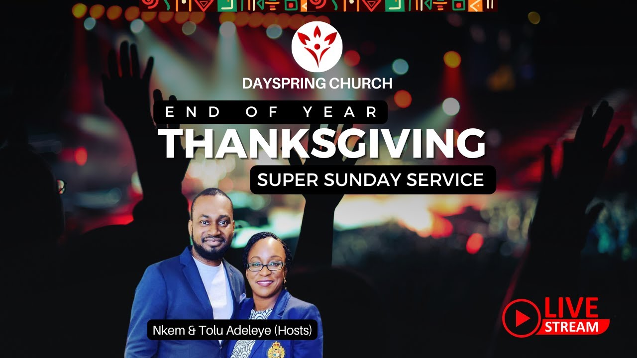 Dayspring Church | Thanksgiving Super Sunday Service | 29th December ...