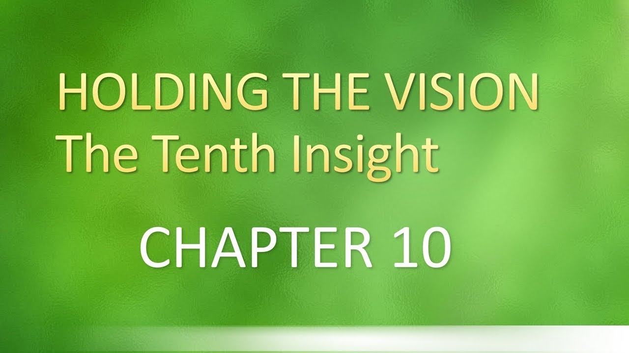 The Tenth Insight Chapter 10 - Holding The Vision - YouTube