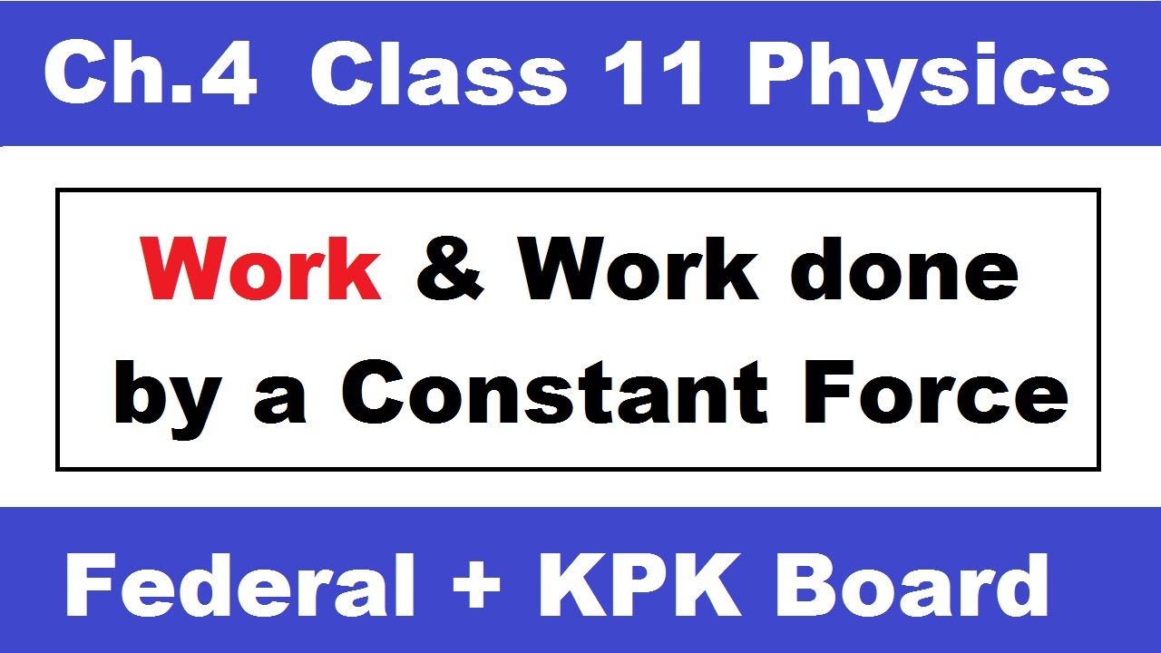 L-1, 11th Physics Chapter 4, Work and Types, Work done by a constant ...