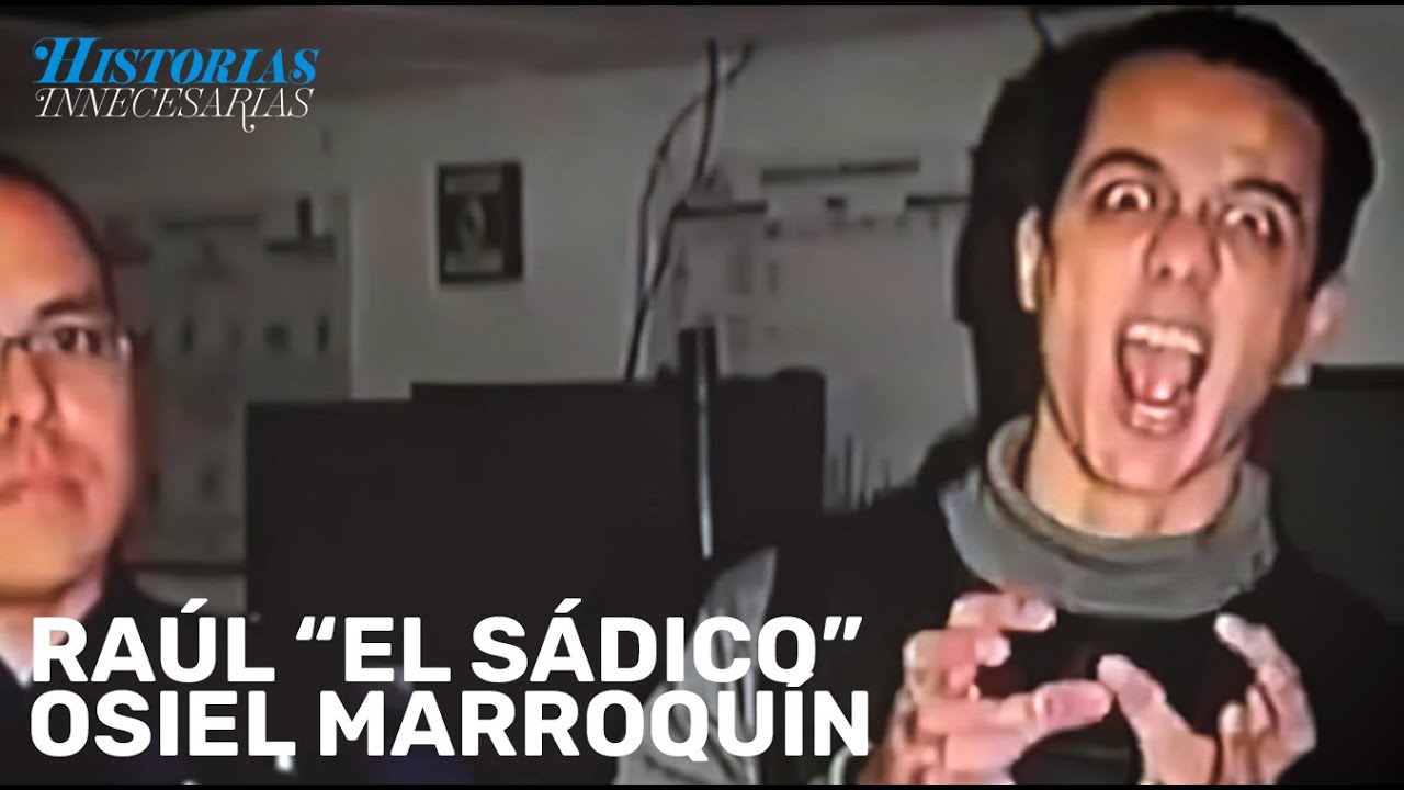Historias Innecesarias: Raul "El Sadico" Osiel Marroquin - YouTube