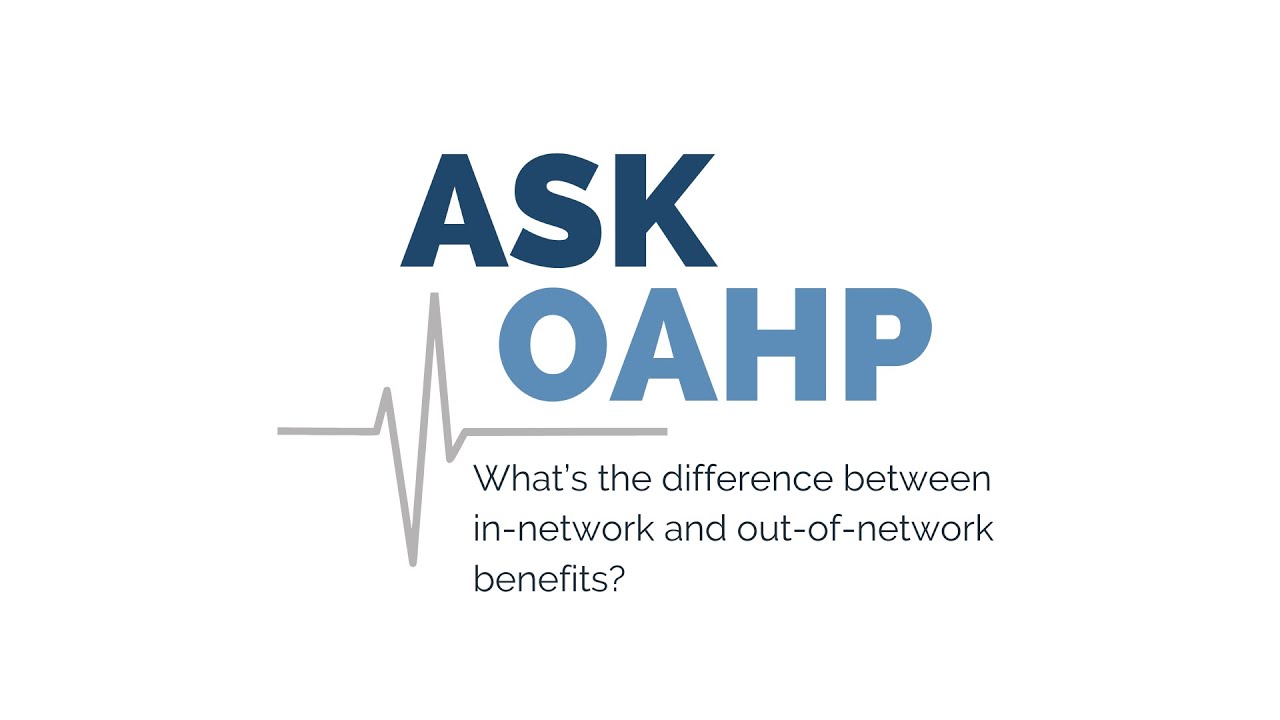 Ask OAHP: What's the difference between in-network and out-of-network ...