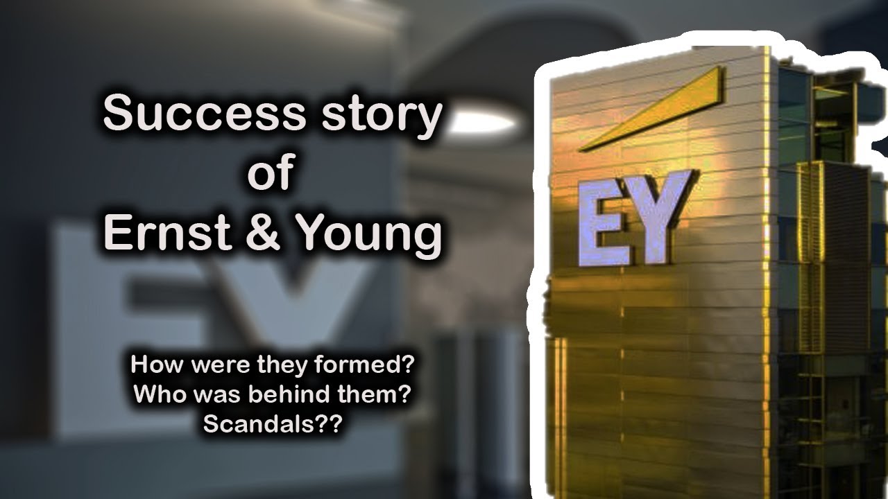 Success story of Ernst & Young | How did Ernst & Young become so ...