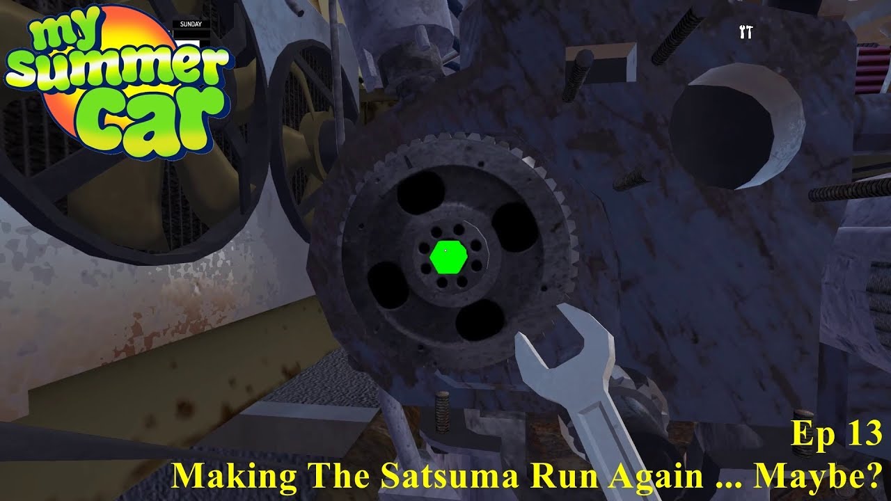 Lets Play - My Summer Car - Ep 13 - Making The Satsuma Run Again ...