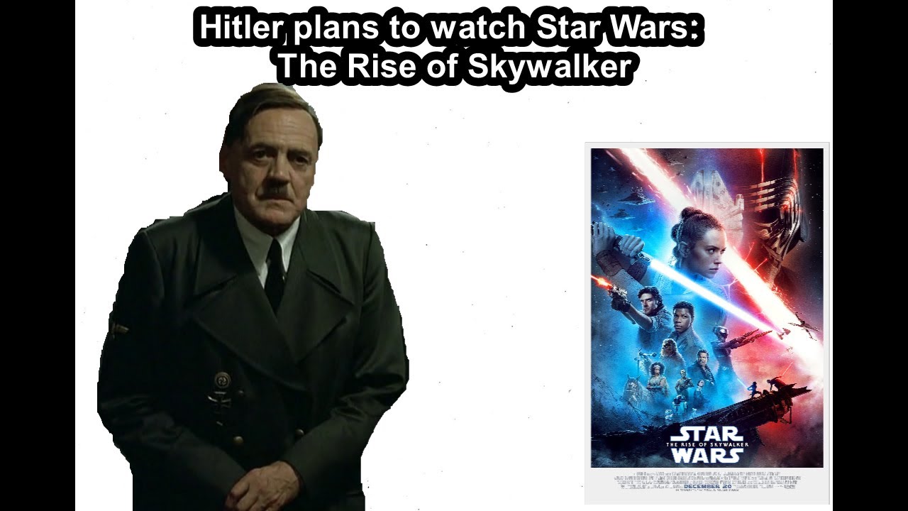 Hitler plans to watch Star Wars: The Rise of Skywalker - YouTube