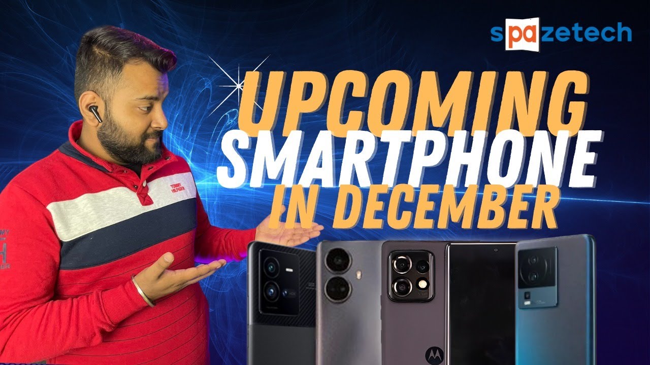 Top Upcoming Smartphones Launches in December 2022 | Upcoming ...