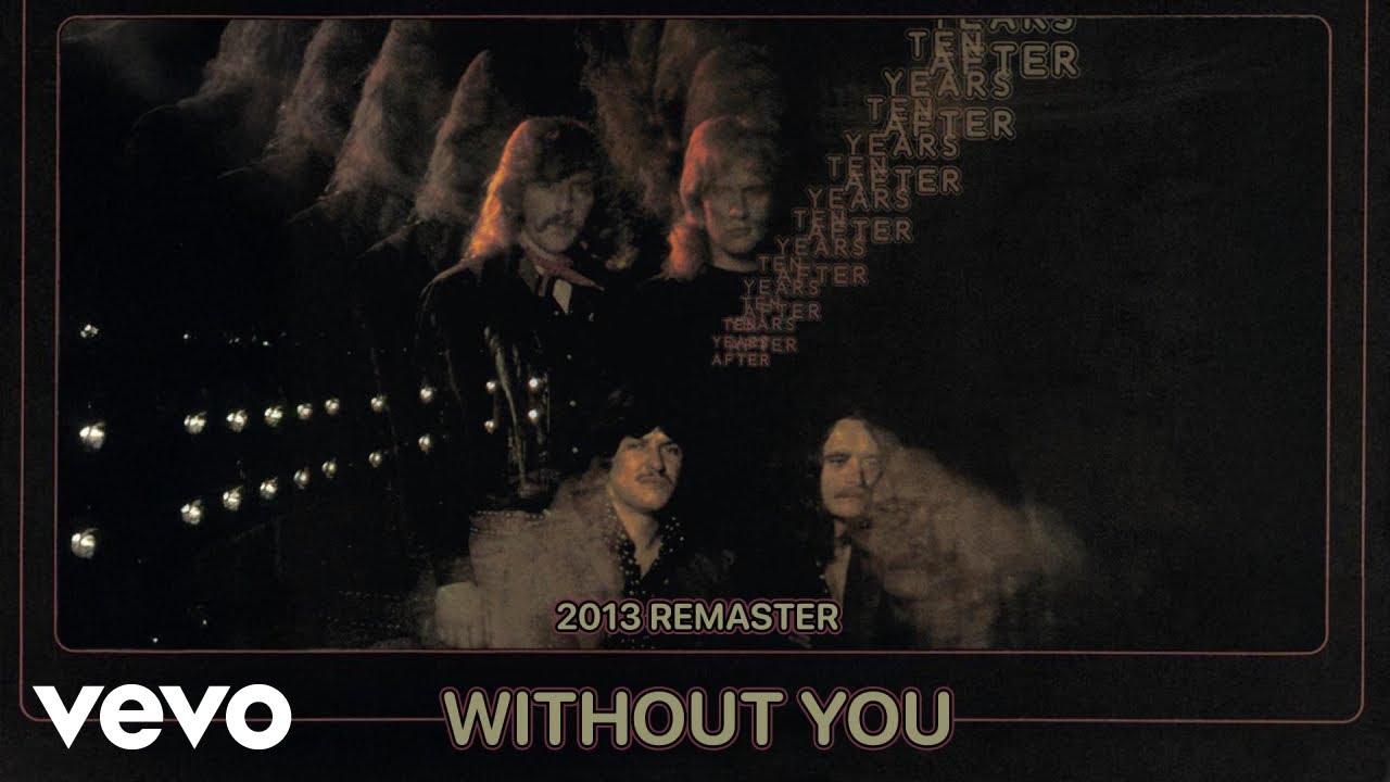 Ten Years After - Without You (2013 Remaster) [Official Audio] - YouTube