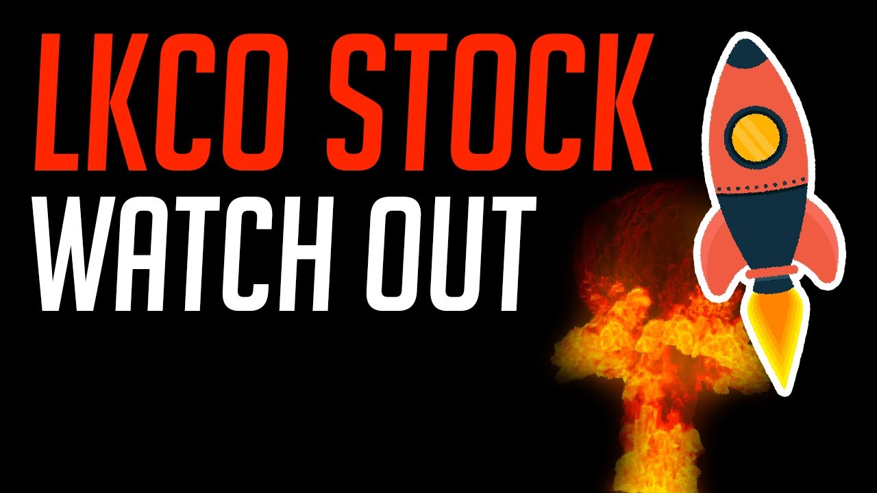 LKCO Stock Price Analysis, News & Review - What You Need to Know - YouTube