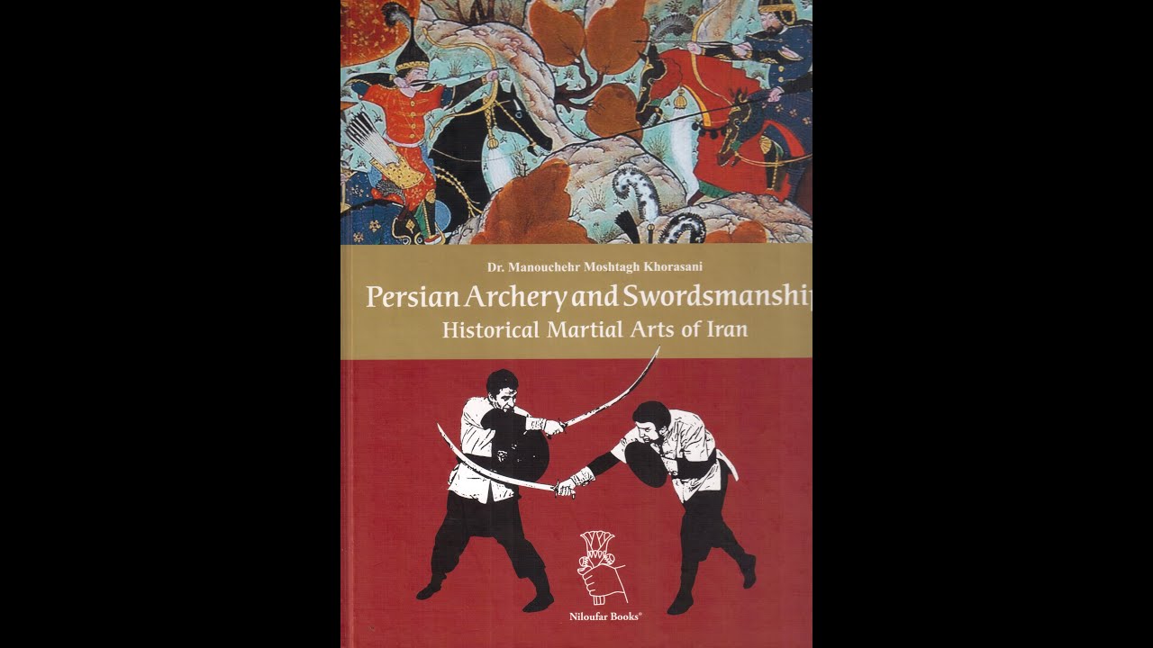 Persian Archery and Swordsmanship: Historical Martial Arts of Iran ...