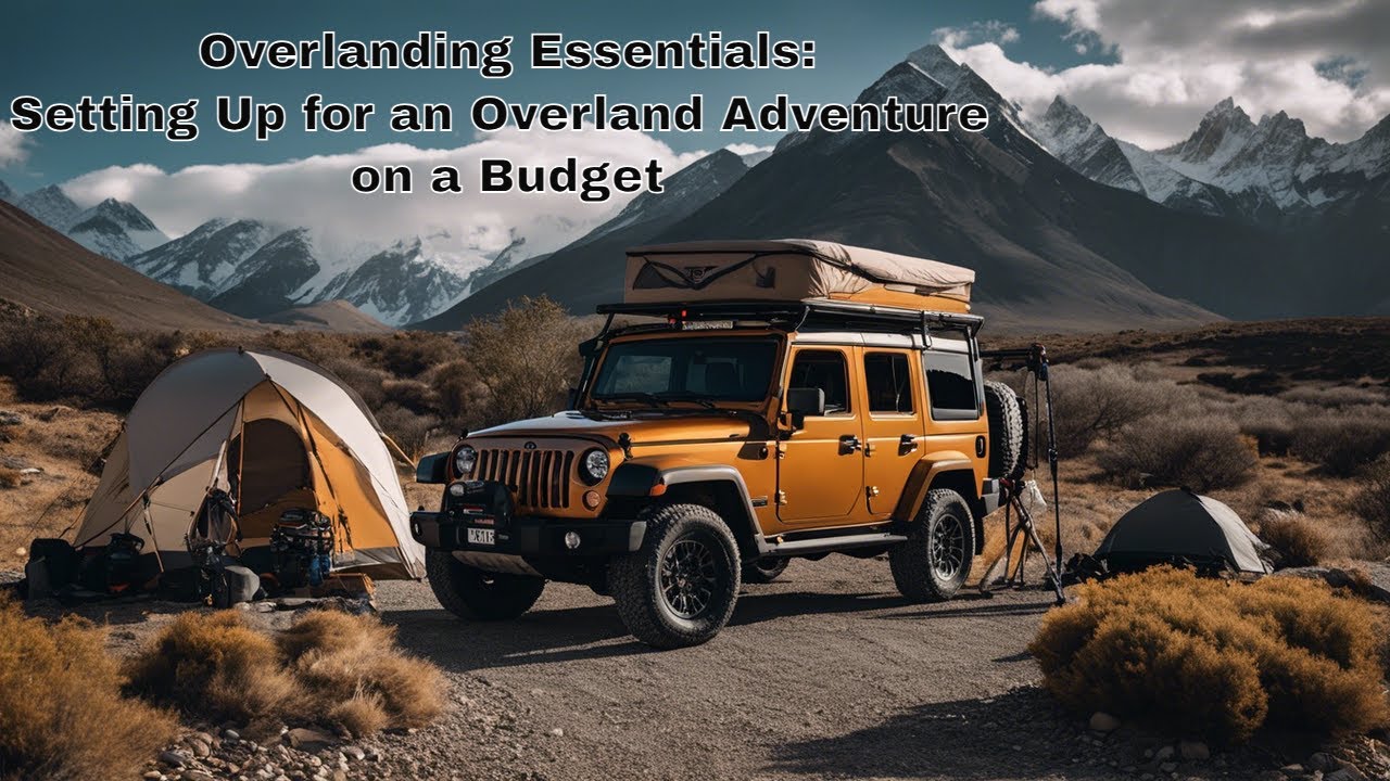 Unlocking Adventure: Must-Have Overlanding Essentials - YouTube