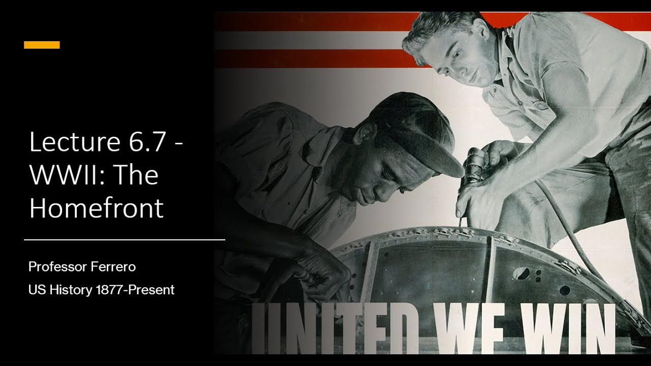USH: Lecture 6.7 - World War II, the Home Front - YouTube