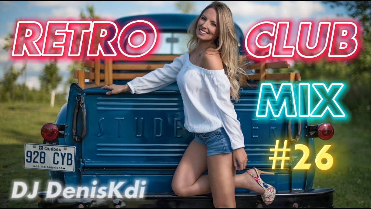 RETRO CLUB MIX #26 / REMIXES 2025 / DJ DENISKDI - YouTube